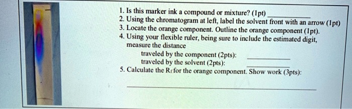 SOLVED: 1.Is this marker ink compound or mixture? ( Ipt) Using the ...