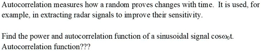 SOLVED: Autocorrelation measures how a random process changes with time ...