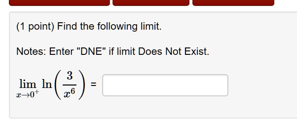 SOLVED: point) Find the following limit: Notes: Enter "DNE" if limit ...