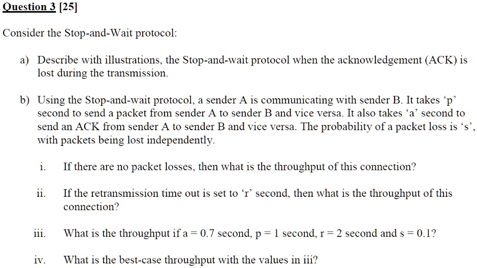 SOLVED: Question 3 [25] Consider the Stop-and-Wait protocol: a) Describe with illustrations the ...