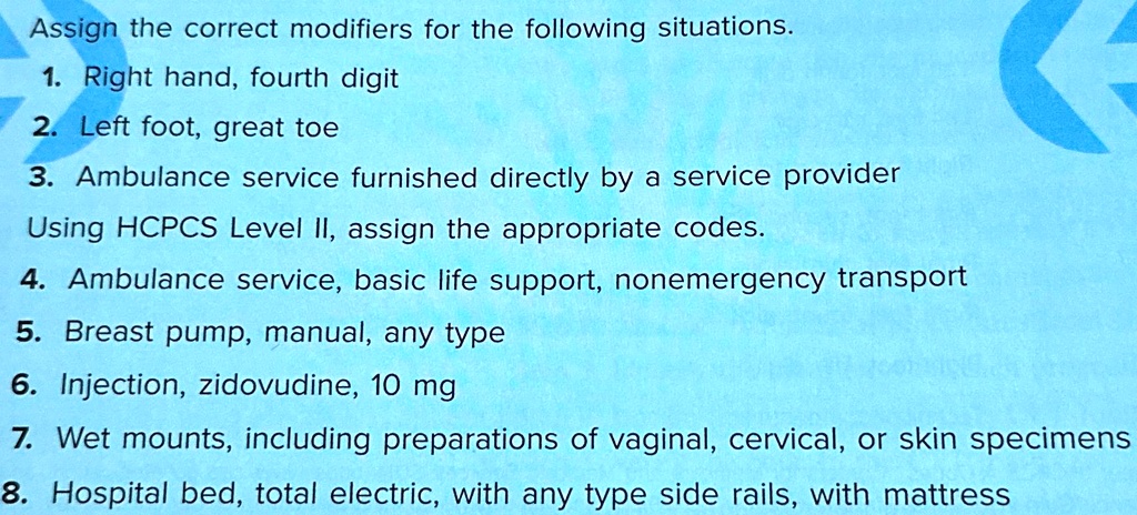 [GET ANSWER] assign the correct modifiers for the following situations ...
