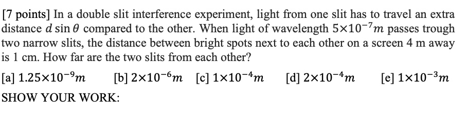 7 points in a double slit interference experiment light from one slit ...