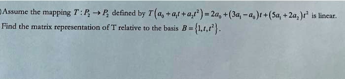 SOLVED: Assume the mapping T : R F defined by T (d+at+a,' )=2a+(3a -a ...