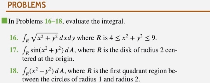SOLVED: PROBLEMS In Problems 16-18, evaluate the integral 16. JR Vx? + y dxdy where R is 4