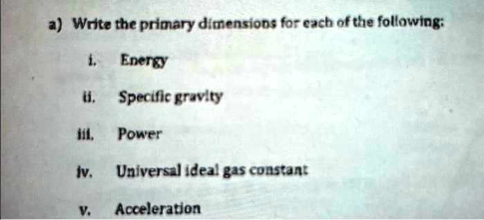 SOLVED: a) Write the primary dimensions for each of the following: i. Energy ii. Specific ...