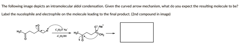 The following image depicts an intramolecular aldol condensation. Given ...