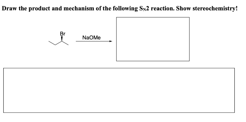[GET ANSWER] draw the product and mechanism of the following s2 ...