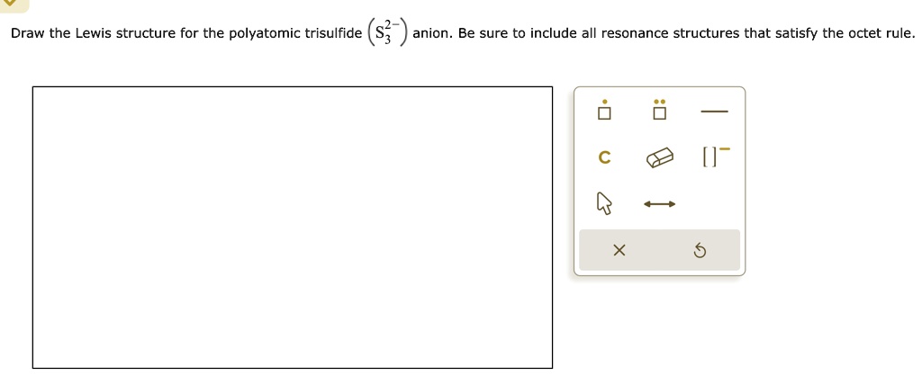 SOLVED: Draw the Lewis structure for the polyatomic trisulfide (S(3)^(2 ...