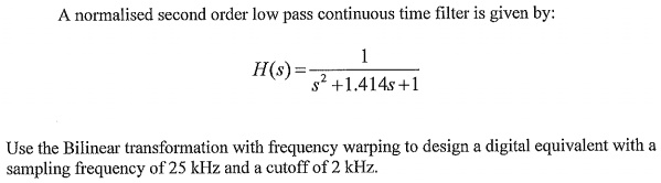Solved A Normalised Second Order Low Pass Continuous Time Filter Is Given By Use The Bilinear