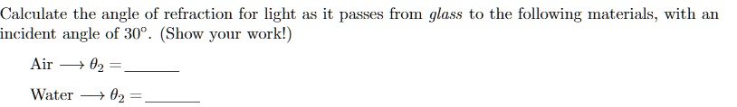 SOLVED: Calculate the angle of refraction for light as it passes from ...