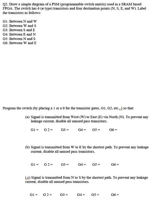 SOLVED: Q2. Draw a simple diagram of a PSM (programmable switch matrix) used in an SRAM-based ...