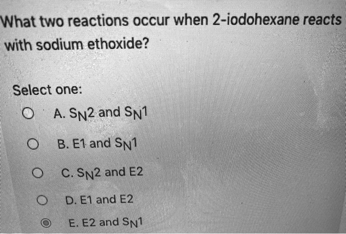 SOLVED: What two reactions occur when 2-iodohexane reacts with sodium ...