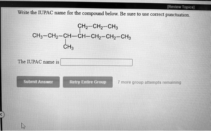 SOLVED:[Revicw Topice] Write the IUPAC name for the compound below Be sure to use correct ...