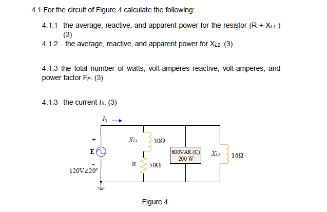 SOLVED: 4.1 For the circuit of Figure calculate the following: 4.1.1 the average reactive , and ...