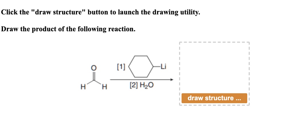 SOLVED: Click the "draw structure" button to launch the drawing utility. Draw the product of the ...