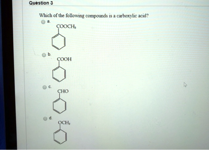 SOLVED: Question 3 Which of the following compounds is carboxylic acid ...