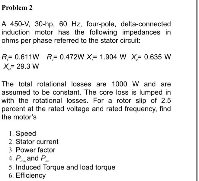 Problem 2 A 450-V, 30-hp, 60 Hz, four-pole, delta-connected induction ...