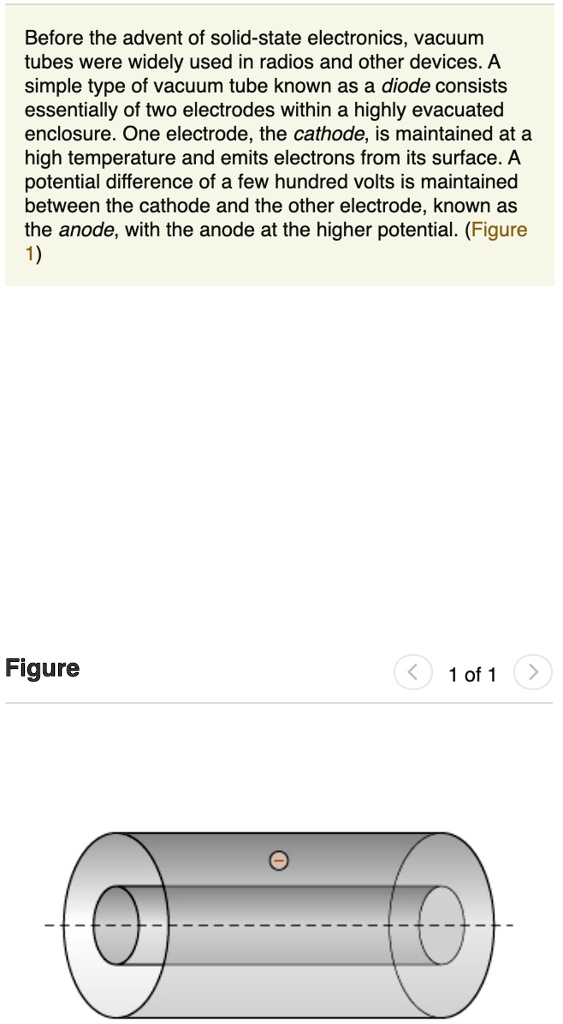 SOLVED: Before the advent of solid-state electronics, vacuum tubes were widely used in radios ...