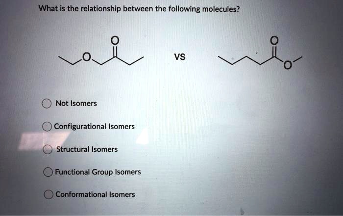 SOLVED: What is the relationship between the following molecules? VS ...