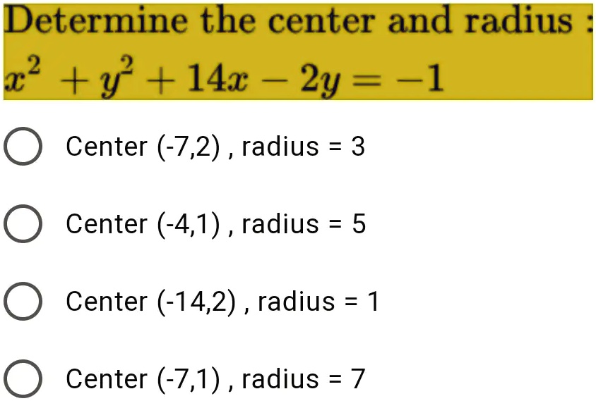 SOLVED: Determine the center and radius 2 Ix; Ly +14x 2 =-1 Center (-7 ...