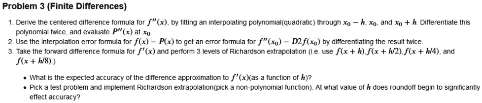 SOLVED: Problem 3 (Finite Differences) Derive the centered difference formula for f" (x), by ...