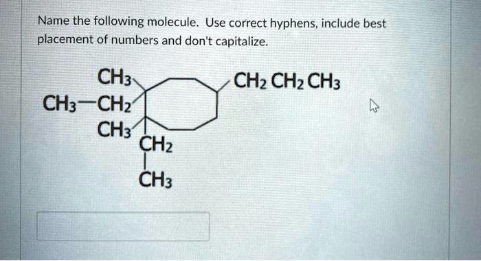 name the following molecule use correct hyphens include best placement of numbers and dont ...