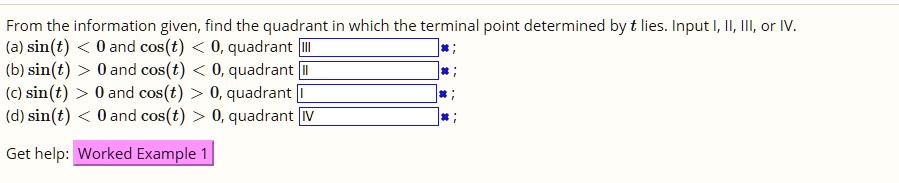 SOLVED: From the information given, find the quadrant in which the terminal point determined by ...