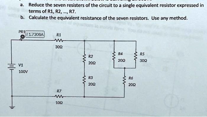 SOLVED: a. Reduce the seven resistors of the circuit to a single equivalent resistor expressed ...