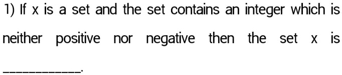 1) If x is a set ad the set contains an integer which is neither ...