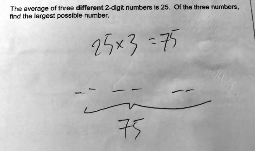 The Average Of Three Different 2 Digit Numbers Is 25 Of The Three