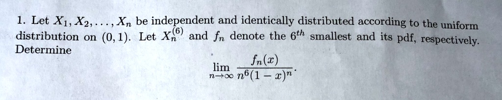 SOLVED: 1 Let X1,X2, Xn be independent and identically distributed according to the uniform ...