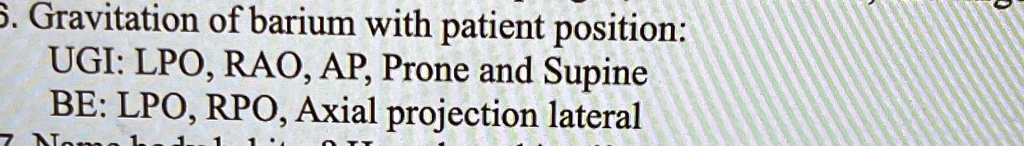 Gravitation of barium with patient position: UGI: LPO, RAO, AP, Prone ...