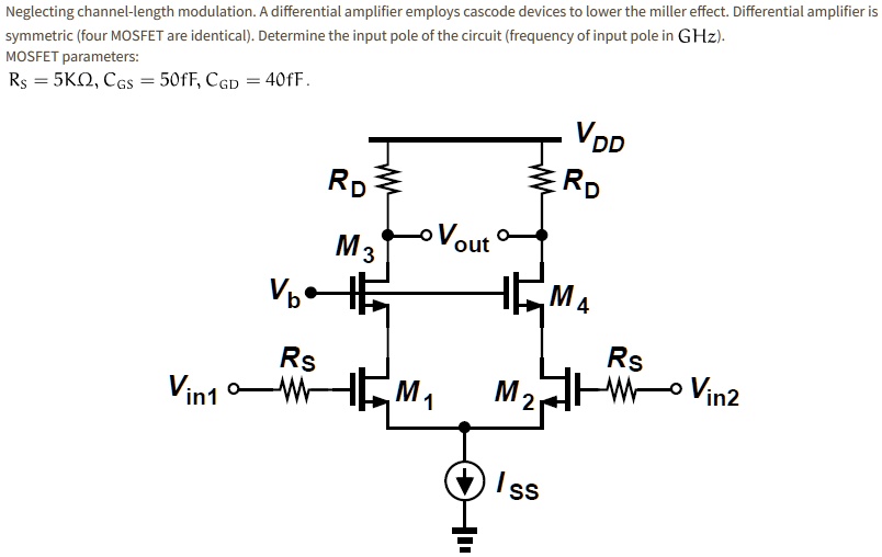 Neglecting channel-length modulation. A differential amplifier employs cascode devices to lower ...