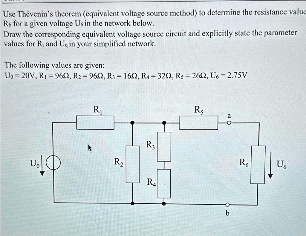 Use Thévenin's theorem (equivalent voltage source method) to determine the resistance value R6 ...