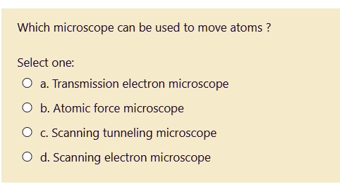 which microscope can be used to move atoms select one a transmission ...