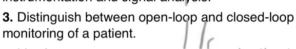 SOLVED: 3. Distinguish between open-loop and closed-loop monitoring of ... SOLVED: 3. Distinguish between open-loop and closed-loop monitoring of ...
