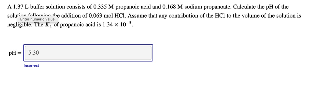 SOLVED: A 1.37 L buffer solution consists of 0.335 M propanoic acid and ...