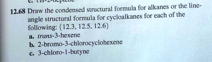 SOLVED: 12.68 Draw the condensed structural formula for alkanes or the line angle structural ...