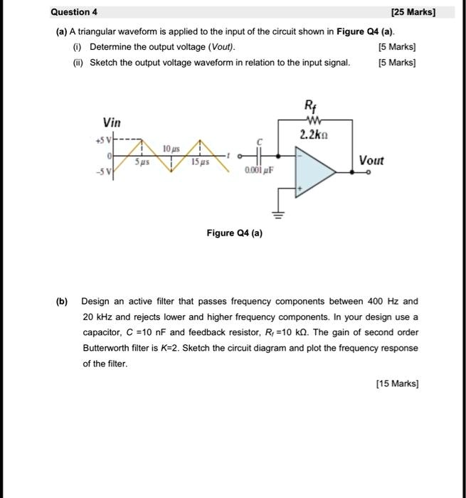Solved Question 4 [25 Marks] A A Triangular Waveform Is Applied To The Input Of The Circuit