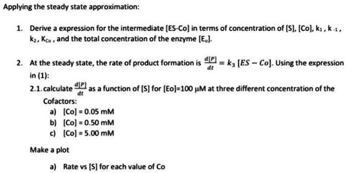 SOLVED: Applying the steady state approximation: Derive expression for ...