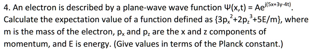 4. An electron is described by a plane-wave wave function Ψ(x,t) = Ae^j ...
