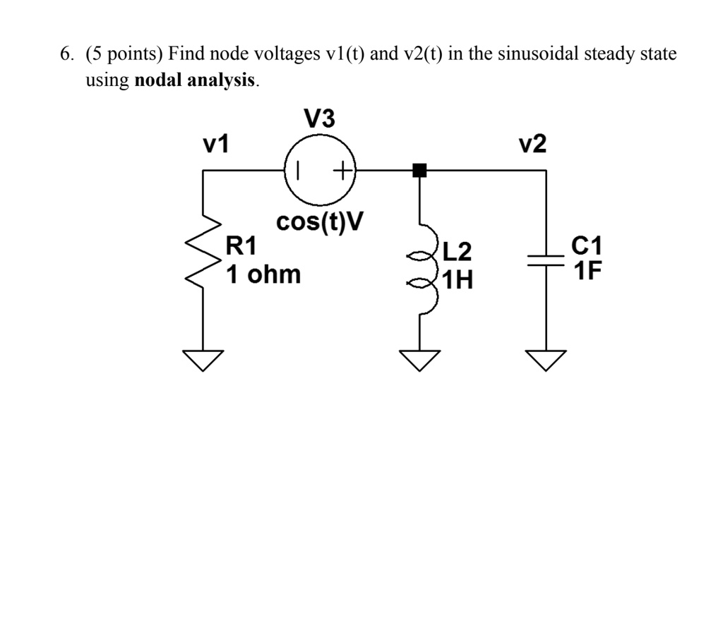 SOLVED: (5 points) Find node voltages v1(t) and v2(t) in the sinusoidal ... SOLVED: (5 points) Find node voltages v1(t) and v2(t) in the sinusoidal ...