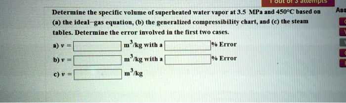 SOLVED: Determine the specific volume of superheated water vapor at 3.5 MPa and 450Â°C based on ...