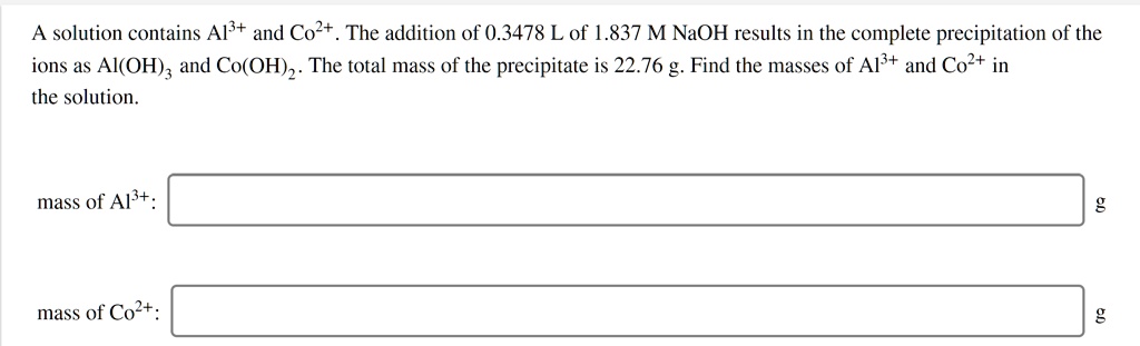 SOLVED: A solution contains Al3+ and Co2+. The addition of 0.3478 L of ...