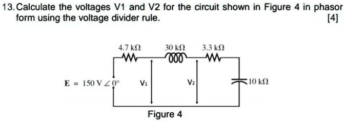 SOLVED: 13. Calculate the voltages V1 and V2 for the circuit shown in Figure 4 in phasor form ...