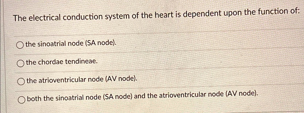 The electrical conduction system of the heart is dependent upon the ...