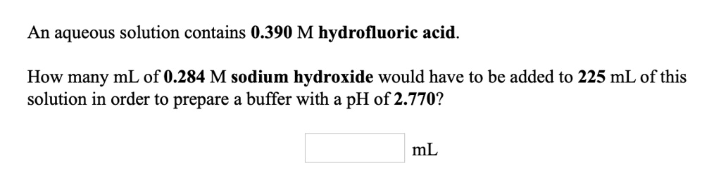 SOLVED: An aqueous solution contains 0.390 M hydrofluoric acid How many ...