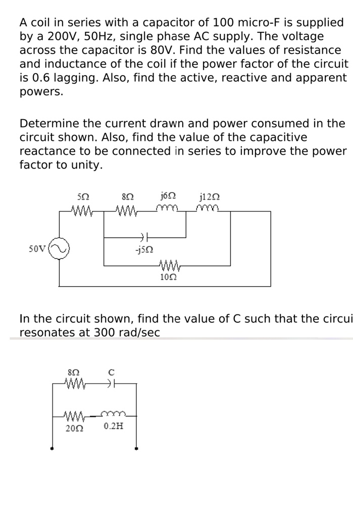 SOLVED: A coil in series with a capacitor of 100 micro-F is supplied by a 200V, 50Hz, single ...