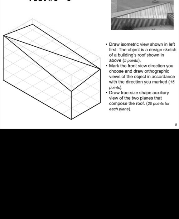 Draw isometric view shown in left first. The object is a design sketch ...