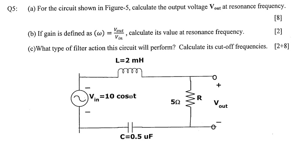Q5: (a) For the circuit shown in Figure-5, calculate the output voltage Vout at resonance ...